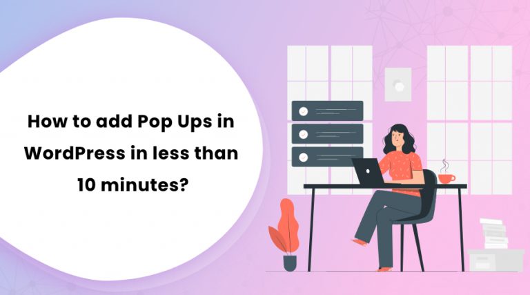 How to add Pop Ups in WordPress in less than 10 minutes?